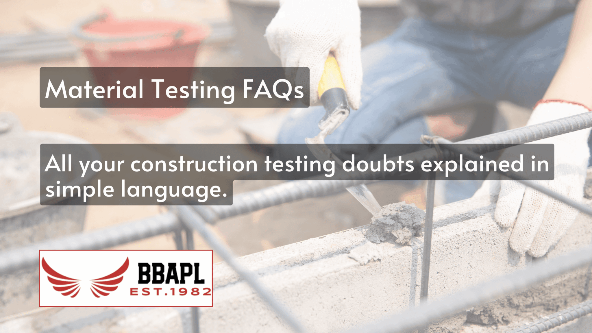 Material Testing FAQs – BBAPL Construction Testing Lab